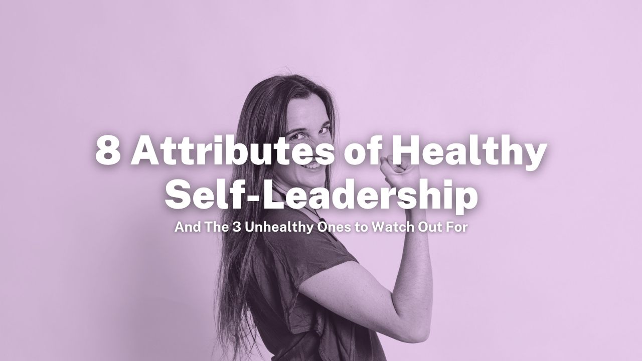 8 Attributes of Healthy Self-Leadership - Kathrine Lee